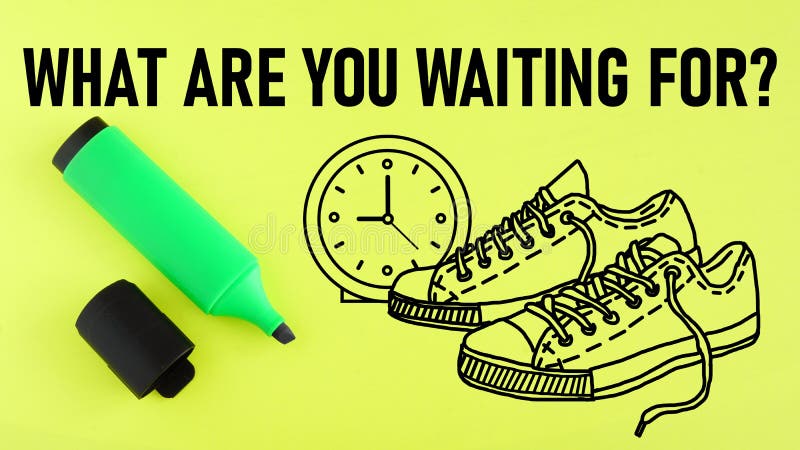 What are You Waiting for Question is Shown Using the Text Stock Image ...