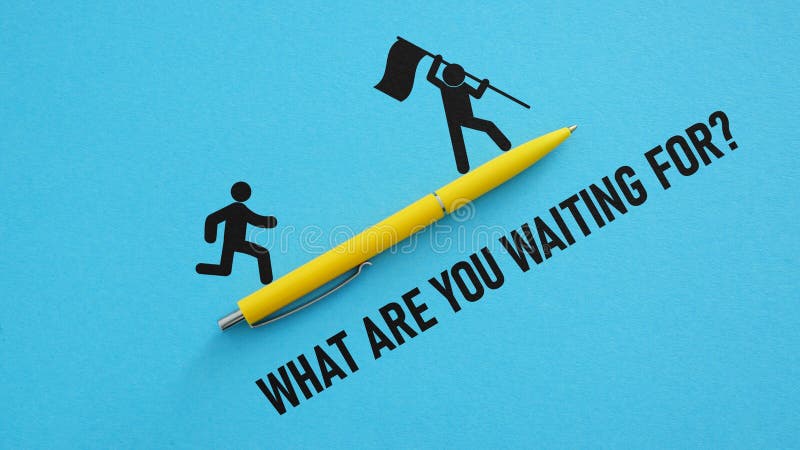 What are You Waiting for is Shown Using the Text Stock Image - Image of ...