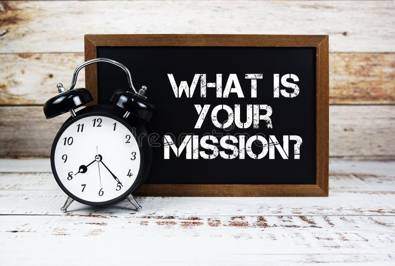 What is Your Mission? Text Message and Alarm Clock on Wooden Background Stock Image - Image of ...