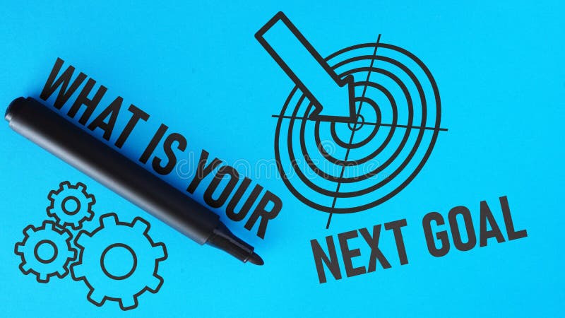 What is Your Next Goal is Shown Using the Text Stock Photo - Image of ...