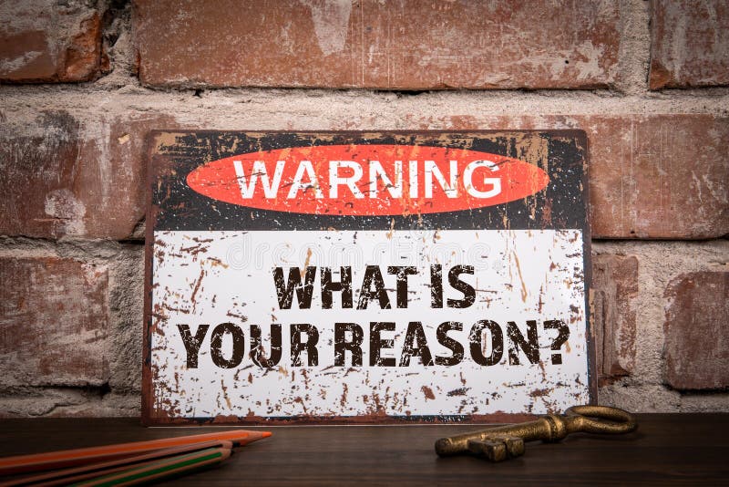 What is Your Reason. Warning Sign with Text on Wooden Shelf Stock Photo ...