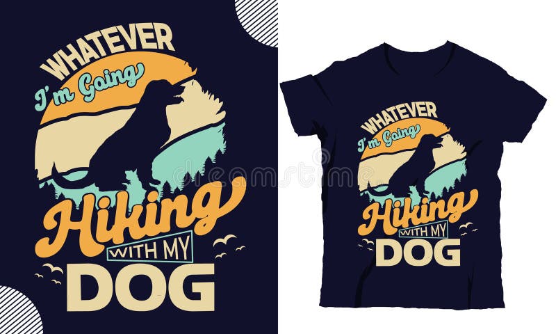 Whatever I am Going Hiking with My Dog Stock Vector - Illustration of ...