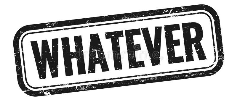 WHATEVER Text on Black Grungy Vintage Stamp Stock Illustration ...