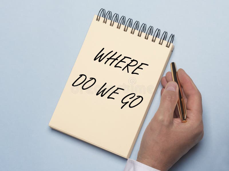 Where Do we Go. Question of Future in Life and Business Stock Photo ...
