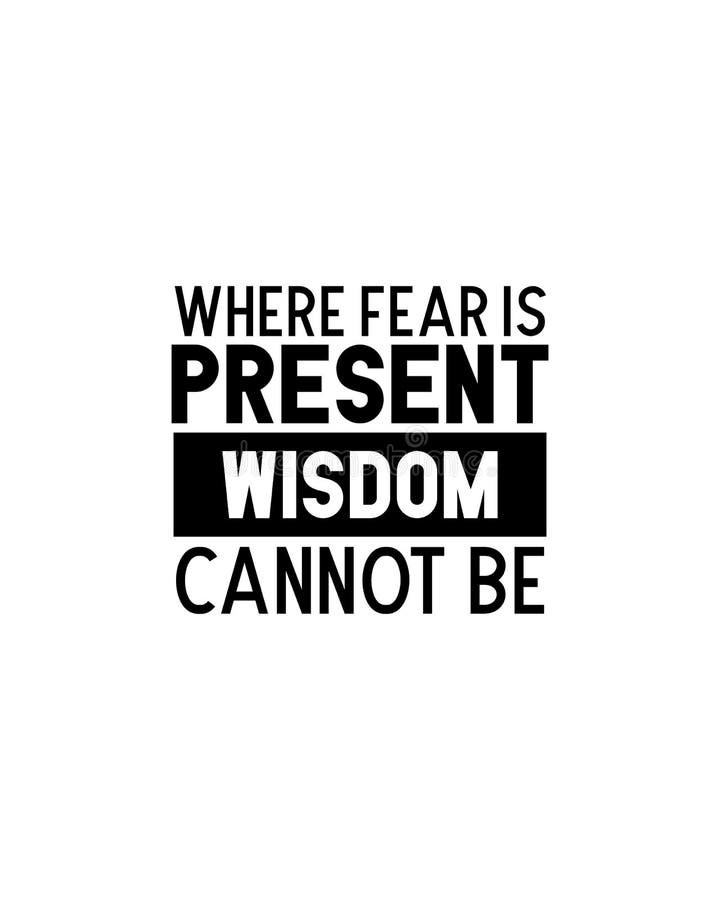 Where Fear is Present Wisdom Can Not Be.Hand Drawn Typography Poster ...