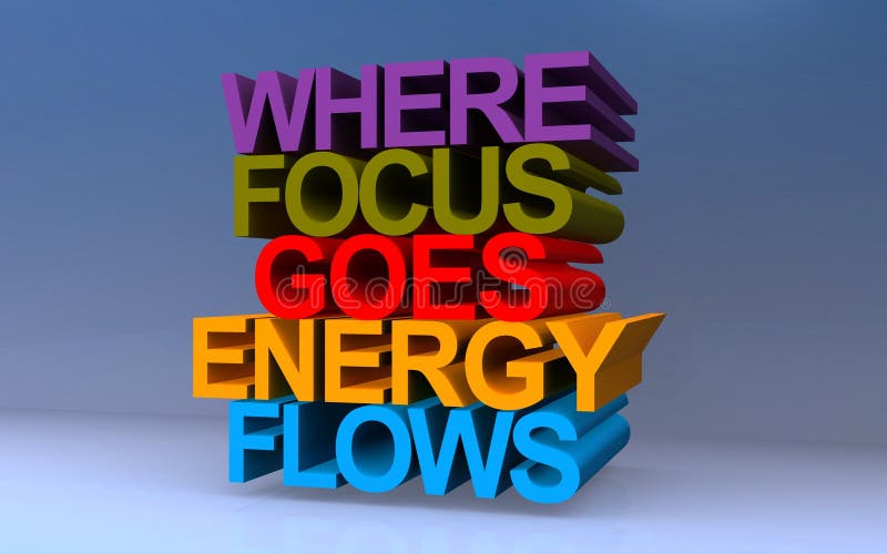 Where Focus Goes Energy Flows on Blue Stock Illustration - Illustration ...