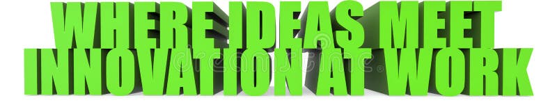 Where Ideas Meet Innovation at Work, 3d Text Stock Illustration ...