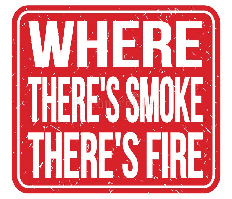 WHERE THERE`S SMOKE THERE`S FIRE, Words on Red Stamp Sign Stock ...
