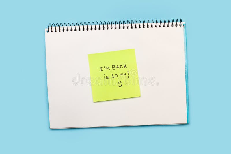 White Blank Notepad with a Sticky Paper with Im Back in 10 Minutes and ...