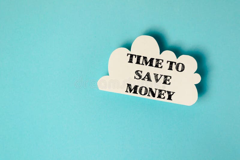 A White Cloud with the Words Time To Save Money Written on it Stock ...