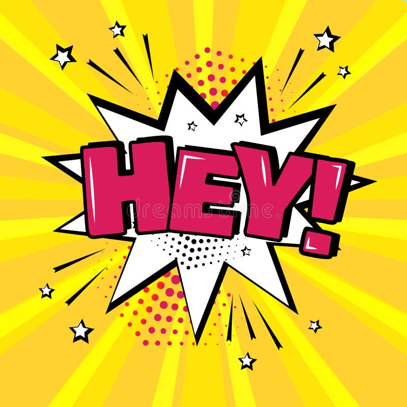 White Comic Bubble with HEY on Yellow Background. Comic Sound Effects ...