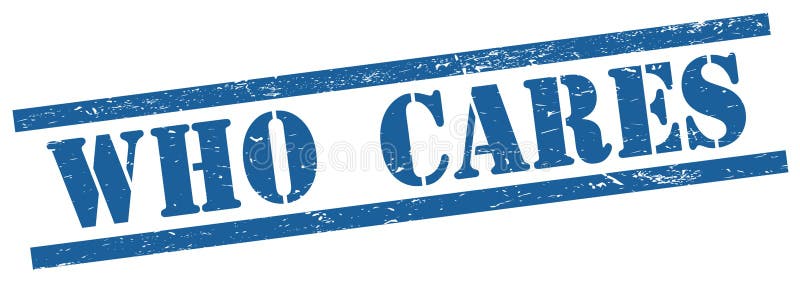 WHO CARES Text on Blue Grungy Rectangle Stamp Stock Illustration ...
