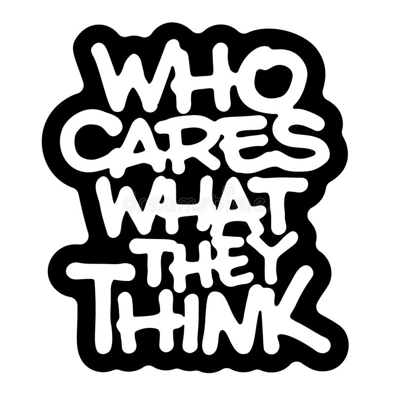 Who Cares What they Think stock vector. Illustration of phrase - 310384268