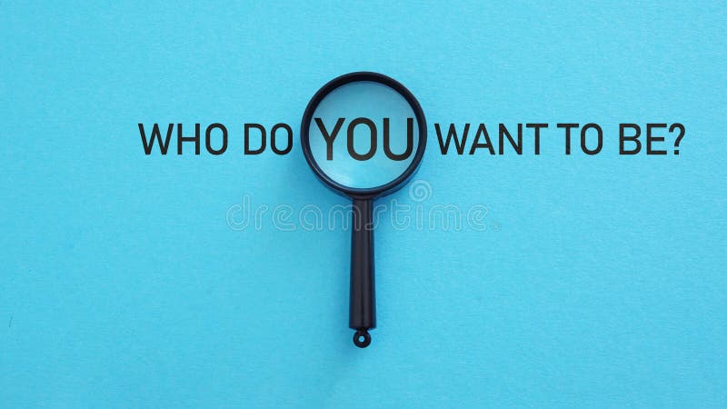 Who Do You Want To Be is Shown Using the Text Stock Photo - Image of ...