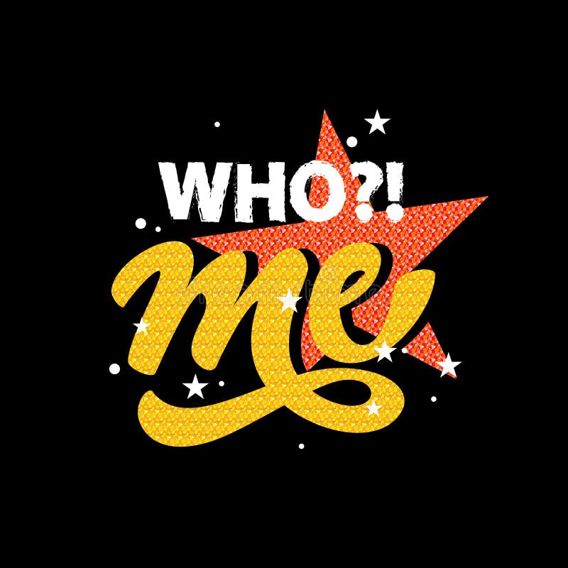 Who?!Me Type Slogan with Star and Glitter. Vector Print of T-shirt ...