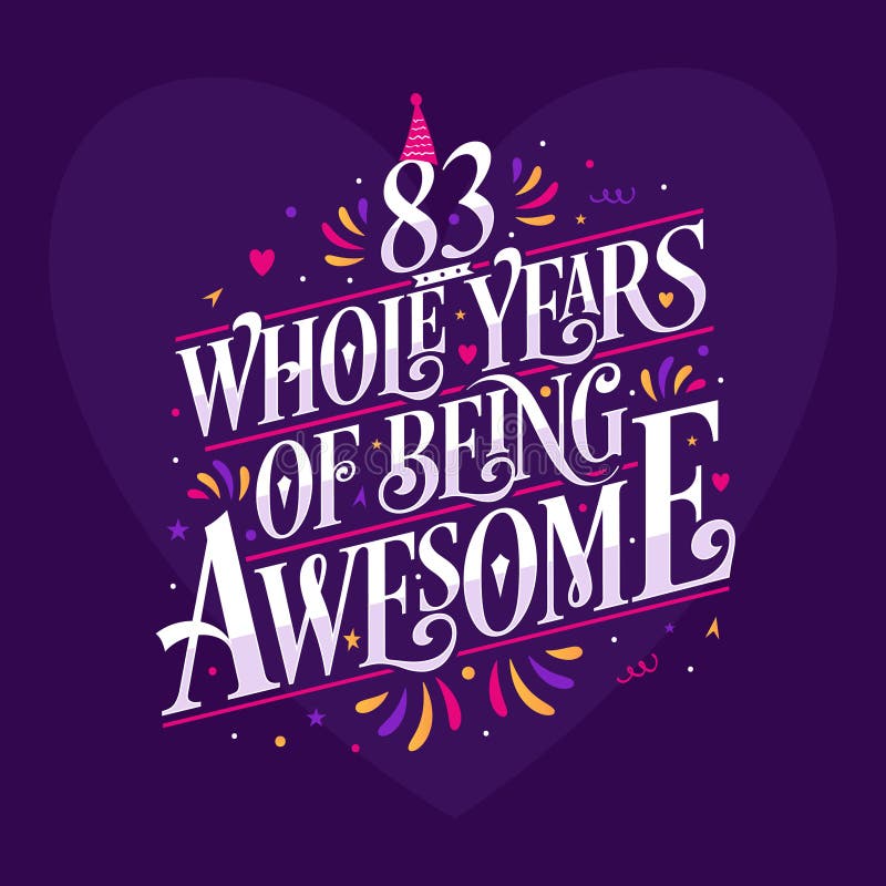 83 Whole Years of Being Awesome. 83rd Birthday Celebration Lettering ...