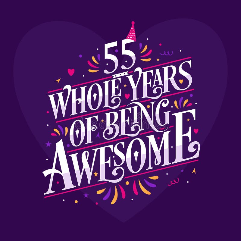 55 Whole Years of Being Awesome. 55th Birthday Celebration Lettering ...
