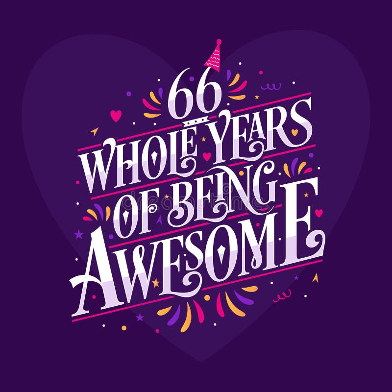 66 Whole Years of Being Awesome. 66th Birthday Celebration Lettering ...