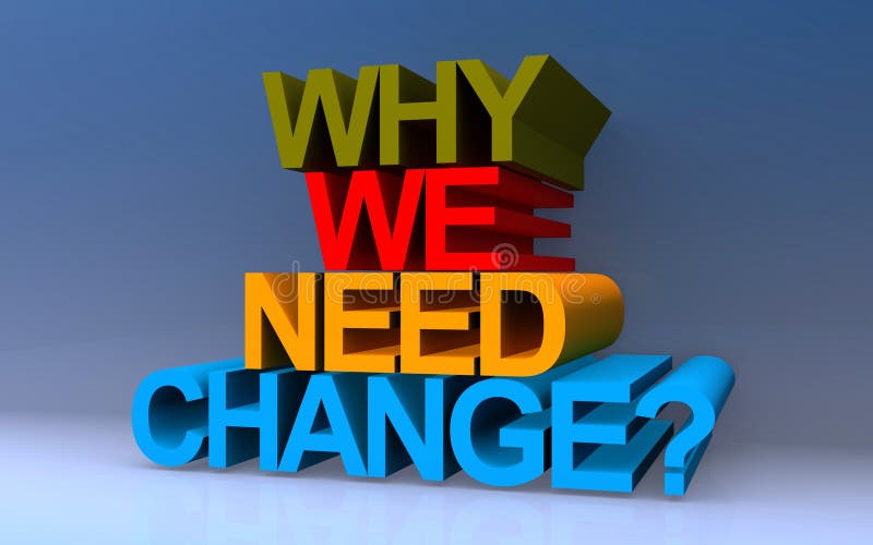 Why we need change on blue stock illustration. Illustration of ...