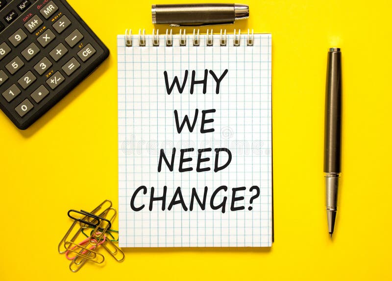 Why we Need Change Symbol. Concept Words Why we Need Change on ...