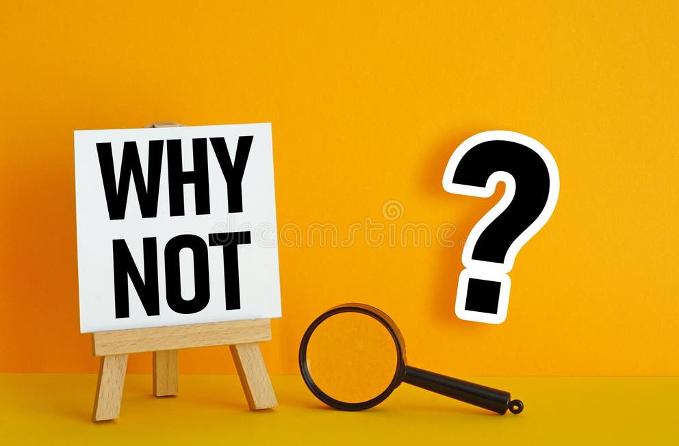 Why Not Question As Motivation and Inspiration Concept Stock Photo ...