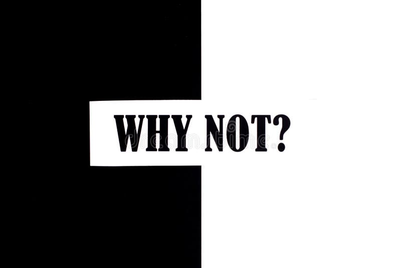 Why Not Question - Letters , Motivation and Inspiration Concept Stock ...