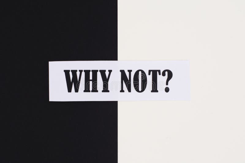 Why Not Question - Letters , Motivation and Inspiration Concept Stock ...