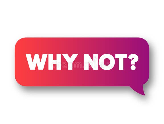 Why Not Question Text Message Bubble, Concept Background Stock ...