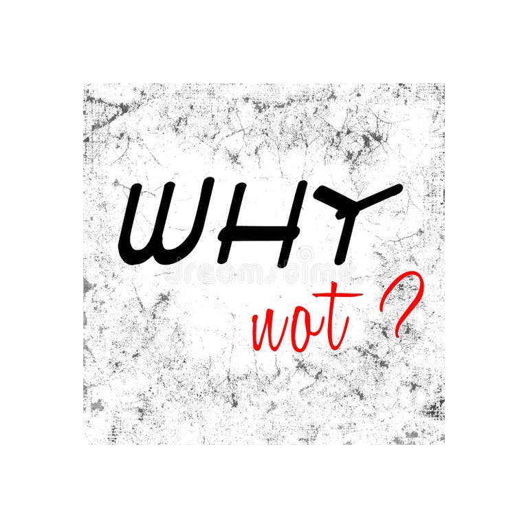 Why not stock illustration. Illustration of text, motivational - 282288418