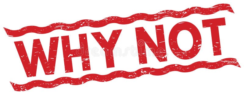 WHY NOT Text on Red Lines Stamp Sign Stock Illustration - Illustration ...