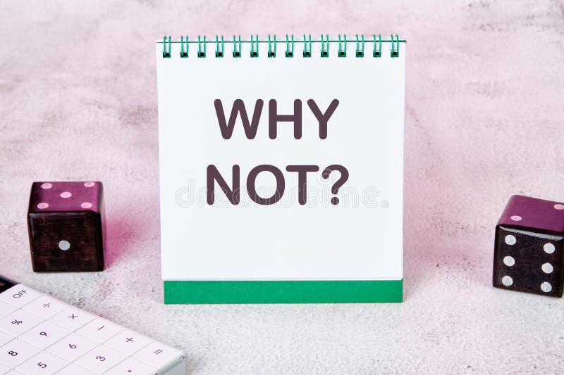WHY NOT Text on a White Notepad Sheet Next To Dice on an Abstract ...