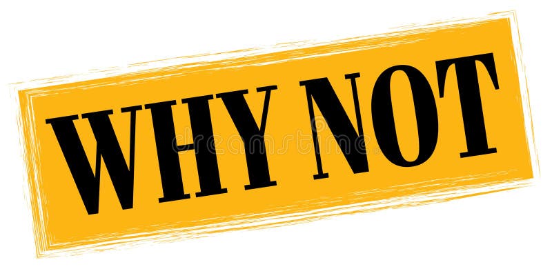 WHY NOT Text Written on Orange-black Stamp Sign Stock Illustration ...