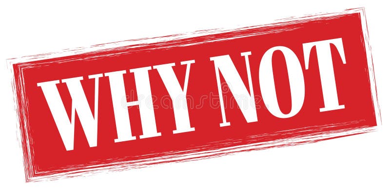 WHY NOT Text Written on Red Stamp Sign Stock Illustration ...