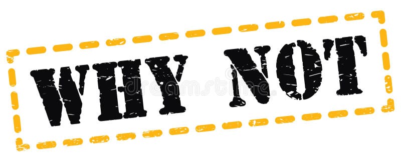 WHY NOT Text Written on Yellow-black Stamp Sign Stock Illustration ...