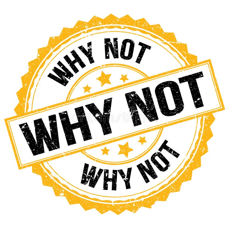 WHY NOT Text on Yellow-black Round Stamp Sign Stock Illustration ...