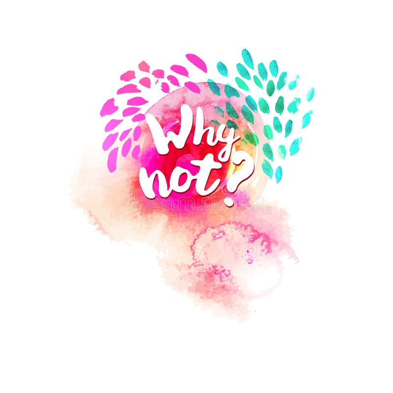 Why Not Typography at Watercolor Stock Vector - Illustration of design ...