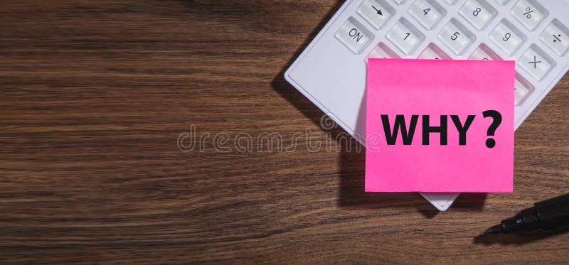 Why? Word on Sticky Note with a Calculator Stock Photo - Image of ...