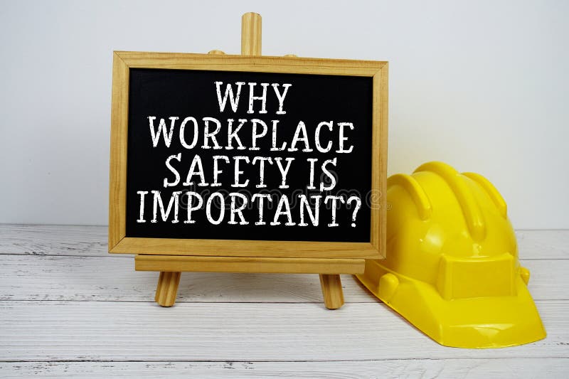 Why Workplace Safety is Important? Text on Blackboard with Safety ...
