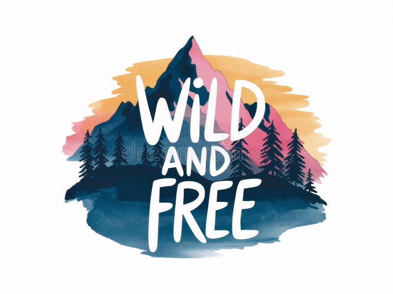 Wild and Free: Vibrant Mountain Landscape with Inspirational Typography ...