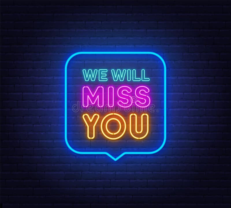 We Will Miss You Neon Sign in the Speech Bubble on Brick Wall ...