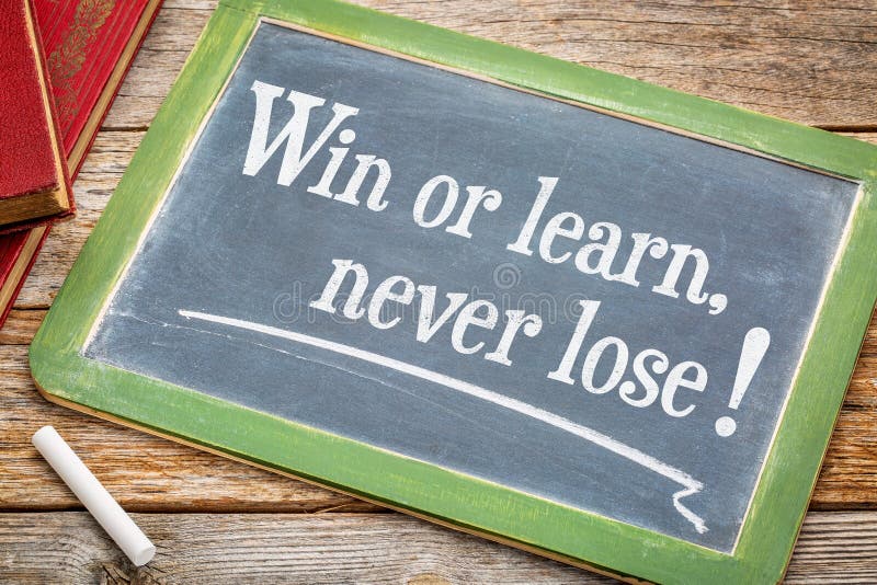 Win or learn, never loose! stock photo. Image of slate - 85647174