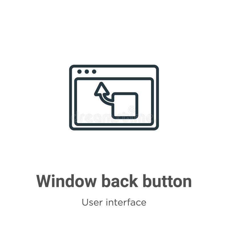 Window Back Button Outline Vector Icon. Thin Line Black Window Back ...