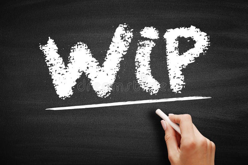 WIP - Work in Progress an Unfinished Project that is Still Being Added ...