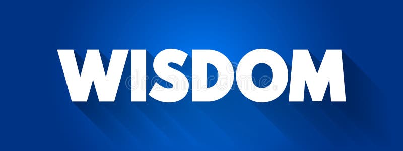 Wisdom - Ability To Contemplate and Act Using Knowledge, Experience ...