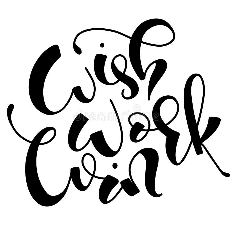 Wish Work Win, Black Calligraphy Isolated on White Background. Design ...