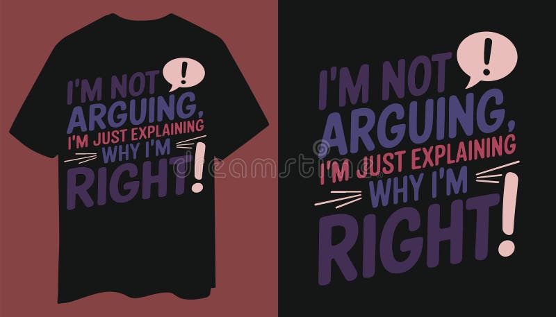 Witty Argument T-Shirt – Just Explaining, Not Arguing Stock Vector ...
