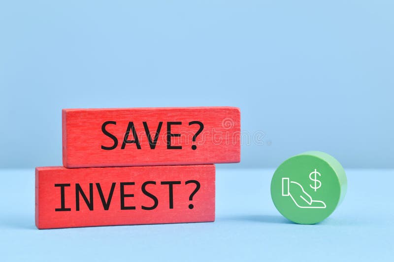 Wooden Block Written with SAVE? and INVEST Stock Image - Image of ...