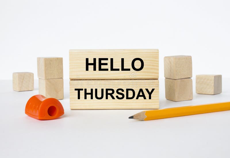 Wooden Blocks with Text Hello Thursday with Sharpener and Pencil Stock ...