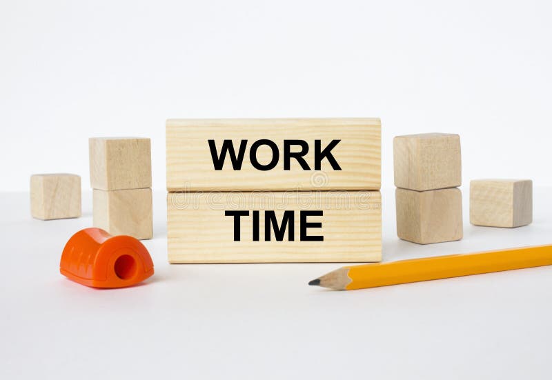 Wooden Blocks with Text Work Time with Sharpener and Pencil Stock Image ...