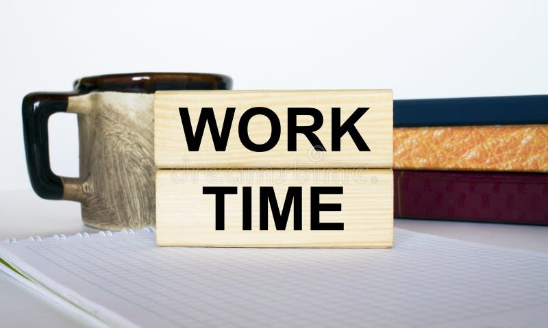 Wooden Blocks with Text Work Time on a Stack of Notebooks and Cup of ...